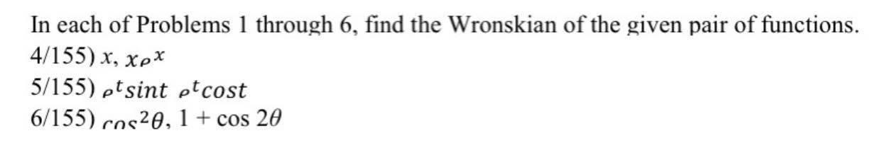 Solved In each of Problems 1 through 6, find the Wronskian | Chegg.com