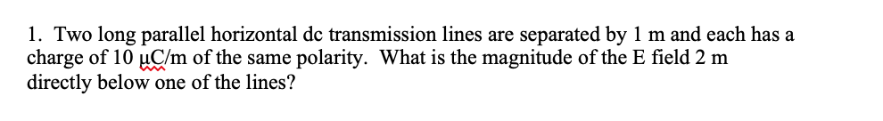 Solved 1. Two long parallel horizontal de transmission lines | Chegg.com
