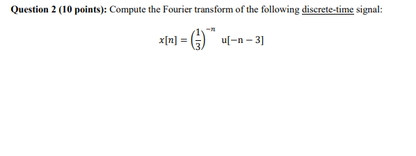 Solved Question 2 (10 points): Compute the Fourier transform | Chegg.com