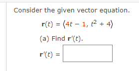 Solved Consider the given vector equation. r(t)= 4t−1,t2+4 | Chegg.com