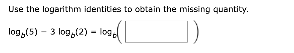 Solved Use the logarithm identities to obtain the missing | Chegg.com