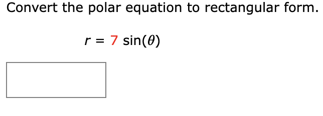 Solved Convert the polar equation to rectangular form. r = 7 | Chegg.com