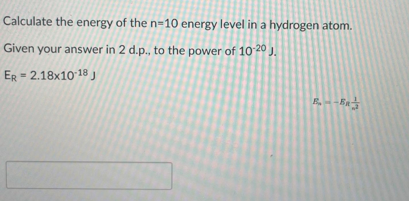 Solved Calculate the energy of the n=10 energy level in a | Chegg.com