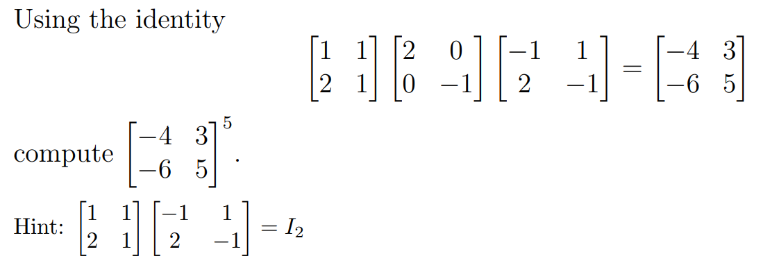 Solved Using the identity 1 2 0 ] - [ = -4 3 -6 5 2 5 | Chegg.com