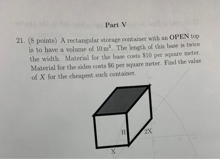Solved Part V 21. (8 points) A rectangular storage container | Chegg.com