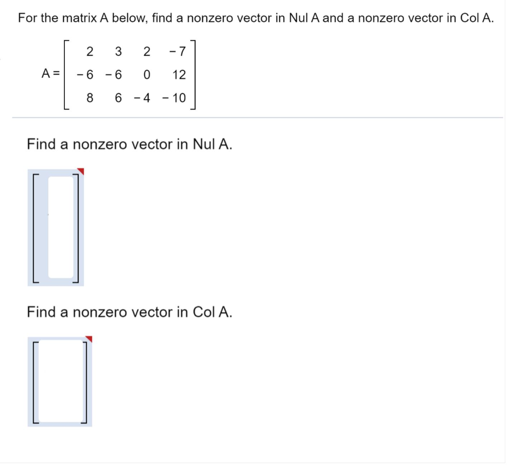 Solved For the matrix A below, find a nonzero vector in Nul | Chegg.com