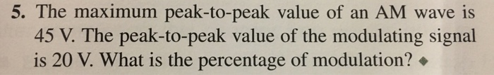 Solved 5. The maximum peak-to-peak value of an AM wave is 45 | Chegg.com