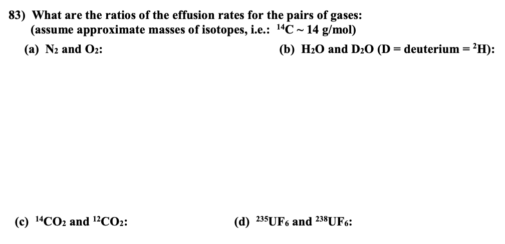 Solved 83) What are the ratios of the effusion rates for the | Chegg.com