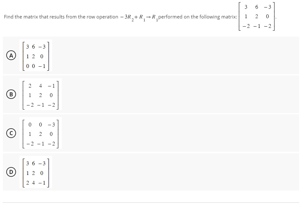 Solved Find the matrix that results from the row operation | Chegg.com