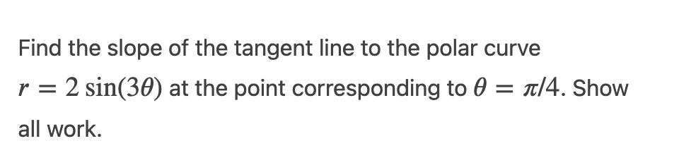 Solved Find the slope of the tangent line to the polar curve | Chegg.com