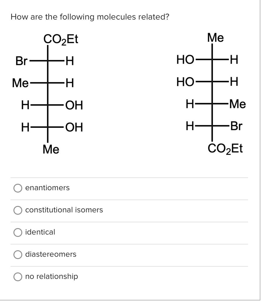 Solved How are the following molecules related? enantiomers | Chegg.com