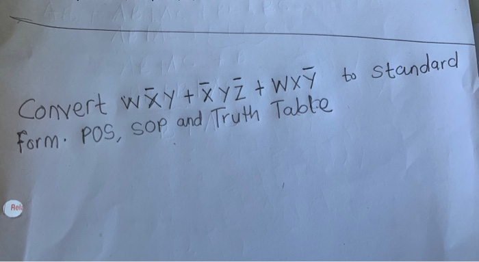 Solved Convert WX’Y + X’YZ’ + WXY’ to standard form. POS, | Chegg.com