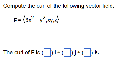 Solved Compute the curl of the following vector field. | Chegg.com