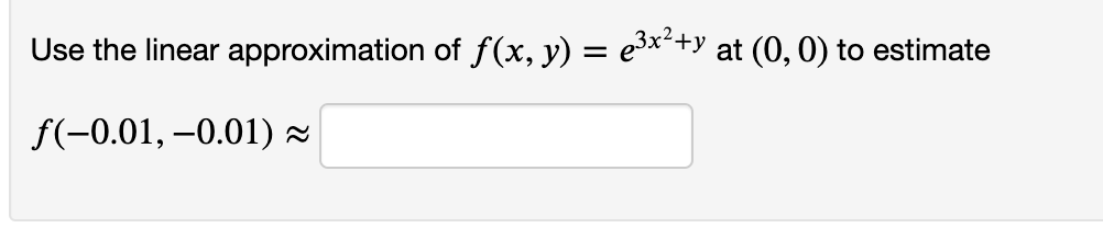 Solved Use the linear approximation of f(x,y)=e3x2+y at | Chegg.com