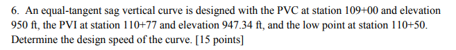Solved 6. An equal-tangent sag vertical curve is designed | Chegg.com
