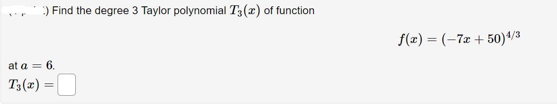 Solved :) Find the degree 3 Taylor polynomial T3(x) of | Chegg.com