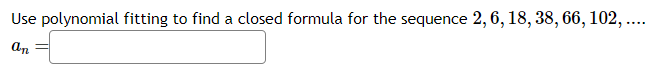 Solved Use polynomial fitting to find a closed formula for | Chegg.com