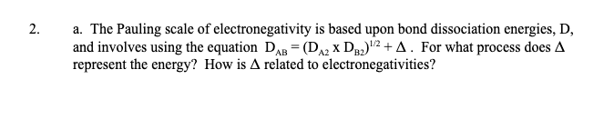 Solved 2. a. The Pauling scale of electronegativity is based | Chegg.com