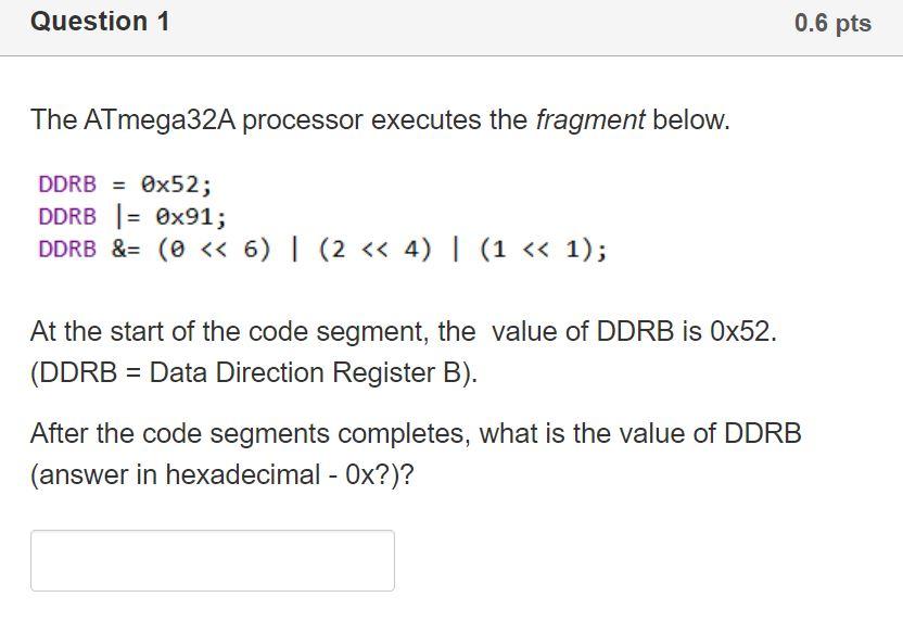 Solved Question 1 0.6 pts The ATmega32A processor executes | Chegg.com