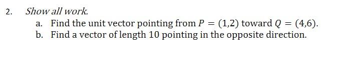 Solved 2. Show all work. a. Find the unit vector pointing | Chegg.com