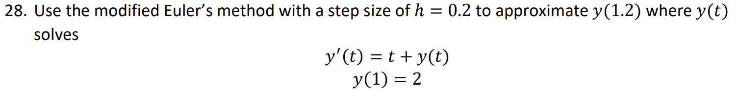 Solved = 28. Use the modified Euler's method with a step | Chegg.com