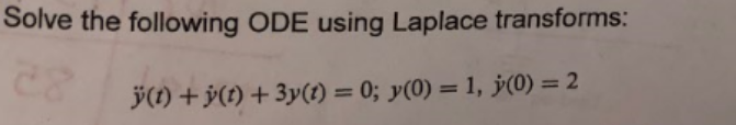 Solved Solve the following ODE using Laplace transforms: | Chegg.com