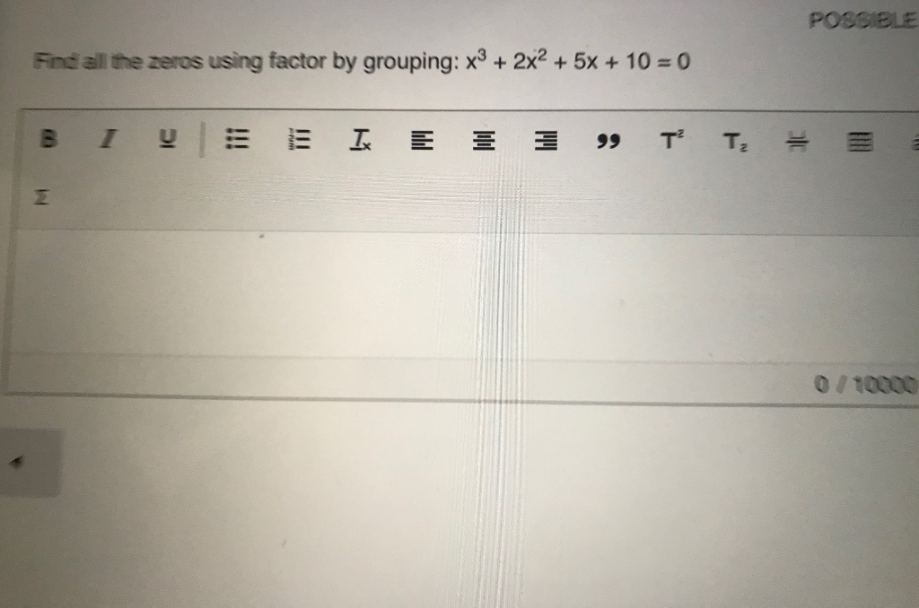 Solved POSSIBLE Find all the zeros using factor by grouping: | Chegg.com