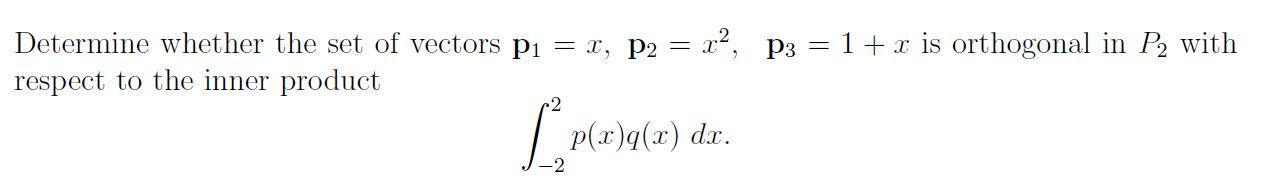 Solved Determine whether the set of vectors p1 = r, P2 = r², | Chegg.com