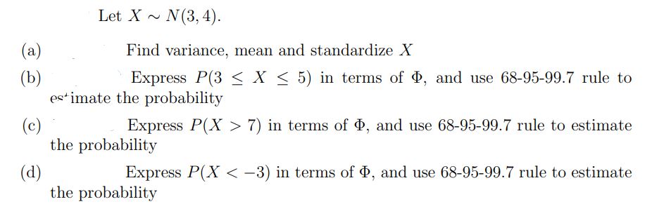 Solved Let X∼N(3,4). (a) Find variance, mean and standardize | Chegg.com