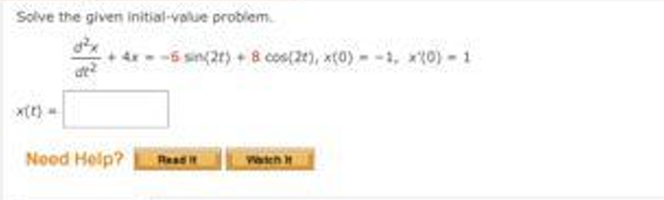 Solved d2x / dt2 + 4x = -5sin(2t) + 8cos(2t), x(0) = -1, | Chegg.com
