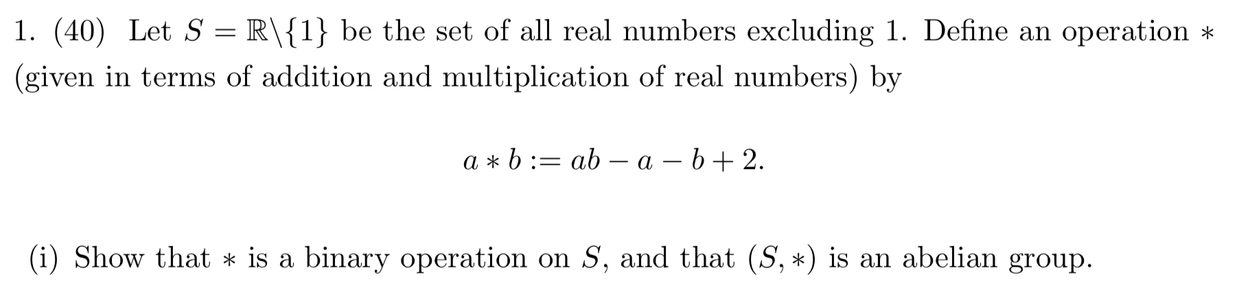 Solved 1. (40) Let S = R\{1} be the set of all real numbers | Chegg.com