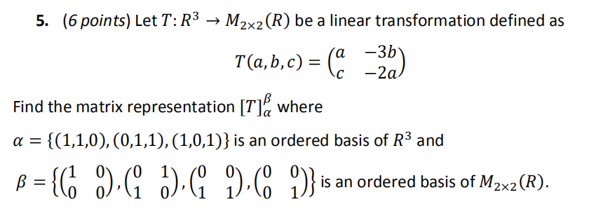 Solved 5. (6 points) Let T: R3 → M2x2 (R) be a linear | Chegg.com