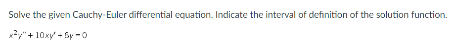 Solved Solve the given Cauchy-Euler differential equation. | Chegg.com