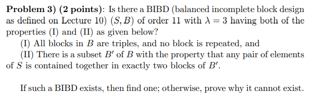 Solved Problem 3) (2 points): Is there a BIBD (balanced | Chegg.com