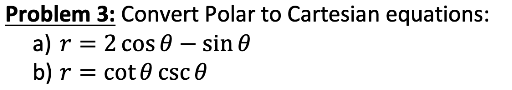 Solved Problem 3: Convert Polar to Cartesian equations: а) r | Chegg.com