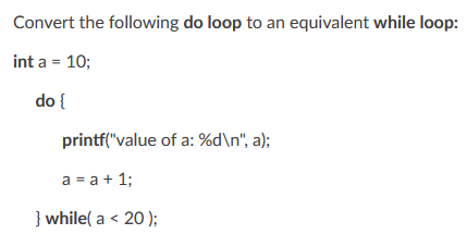 Solved Convert the following do loop to an equivalent while | Chegg.com