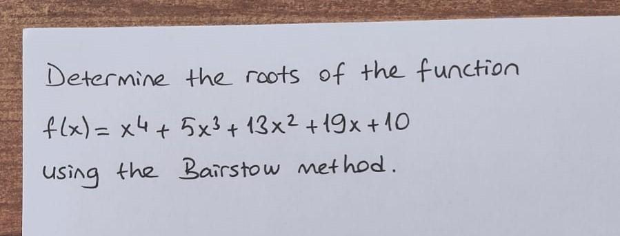 Solved Determine the roots of the function f(x) = x4 + 5x3 + | Chegg.com