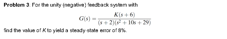 Solved Problem 3 For the unity (negative) feedback system | Chegg.com