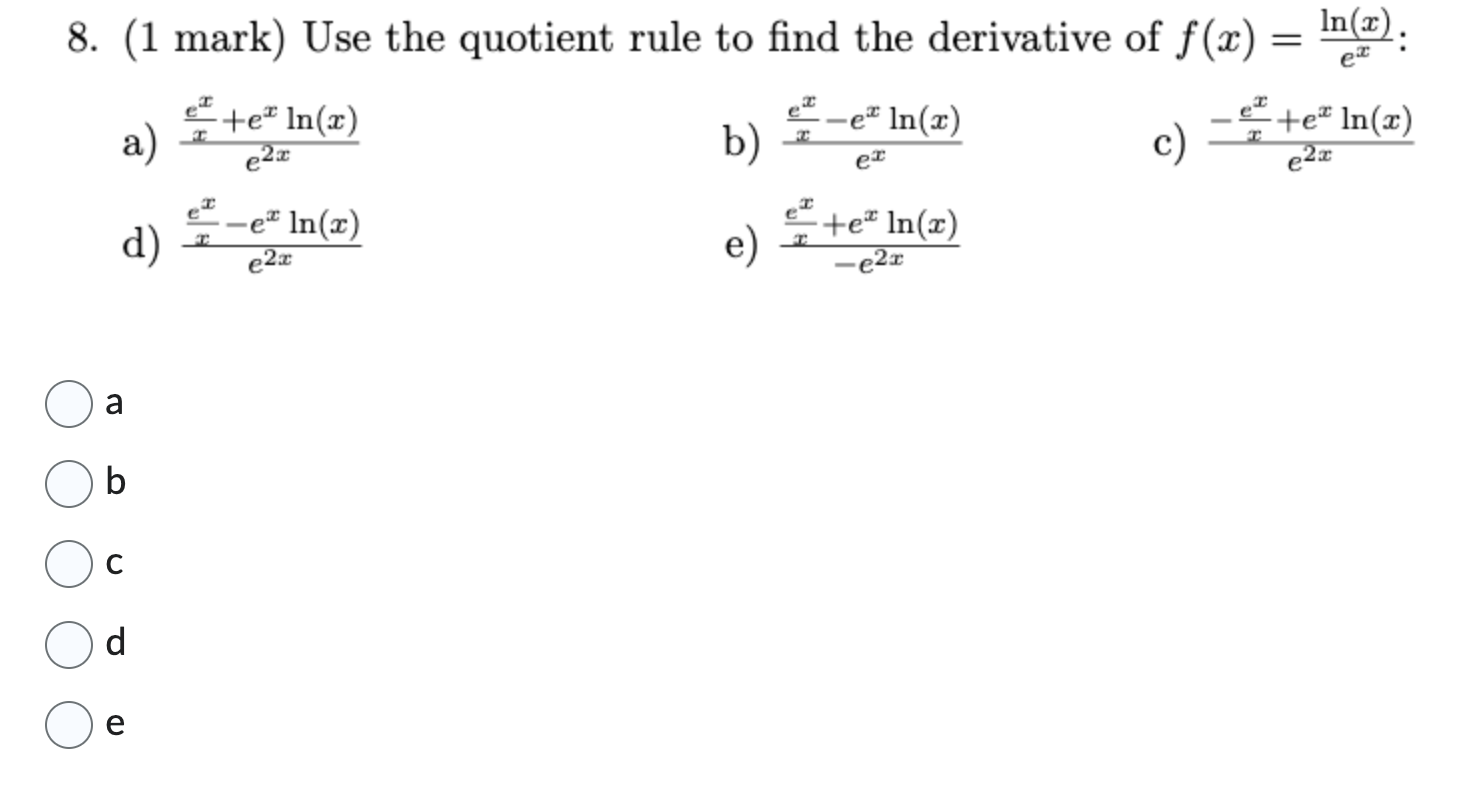 Solved 8. (1 mark) Use the quotient rule to find the | Chegg.com