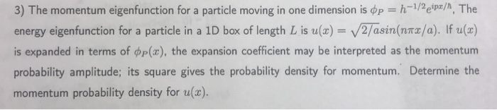Solved 3) The momentum eigenfunction for a particle moving | Chegg.com