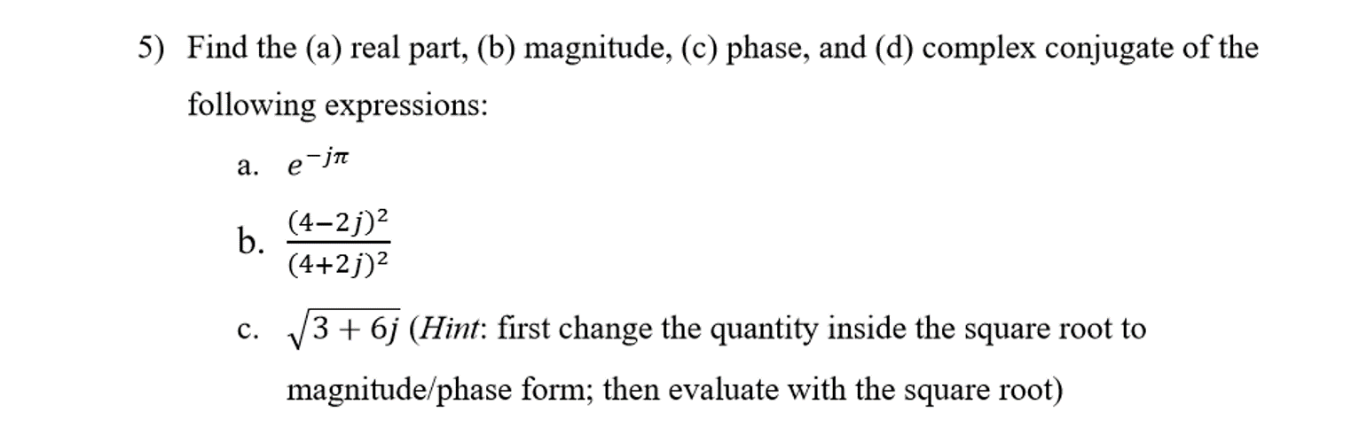 Solved 5) Find the (a) real part, (b) magnitude, (c) phase, | Chegg.com