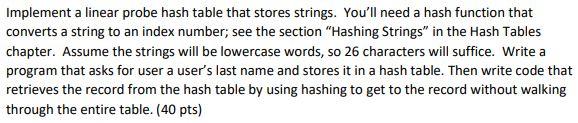 Solved Implement a linear probe hash table that stores | Chegg.com