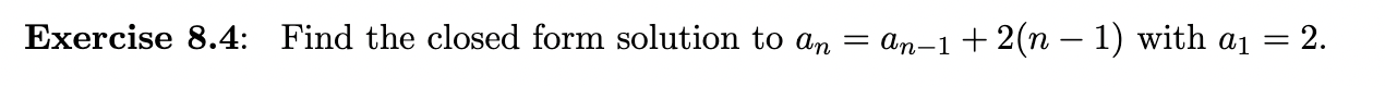 Solved Exercise 8.4: Find the closed form solution to | Chegg.com