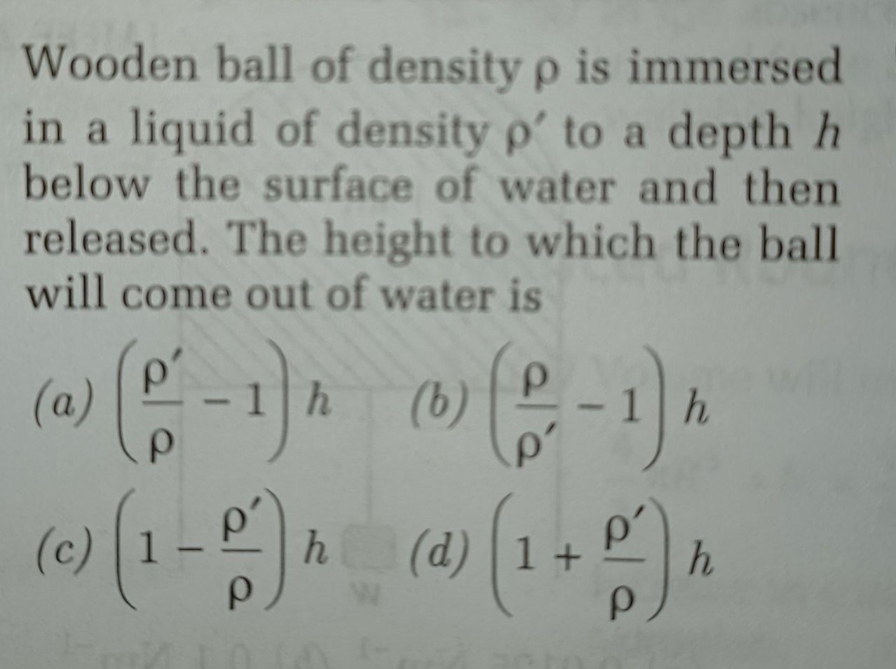 Solved Wooden ball of density p is immersed in a liquid of | Chegg.com