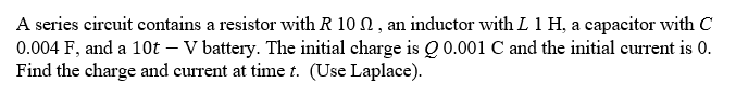Solved A Series Circuit Contains A Resistor With R10Ω An