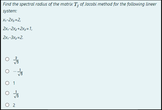 Solved Find the spectral radius of the matrix Tj of Jacobi | Chegg.com