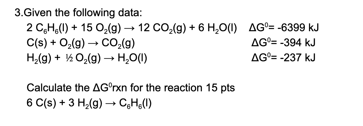 Solved 3. Given the following data: 2 C6H6() + 15 O2(g) → 12 | Chegg.com
