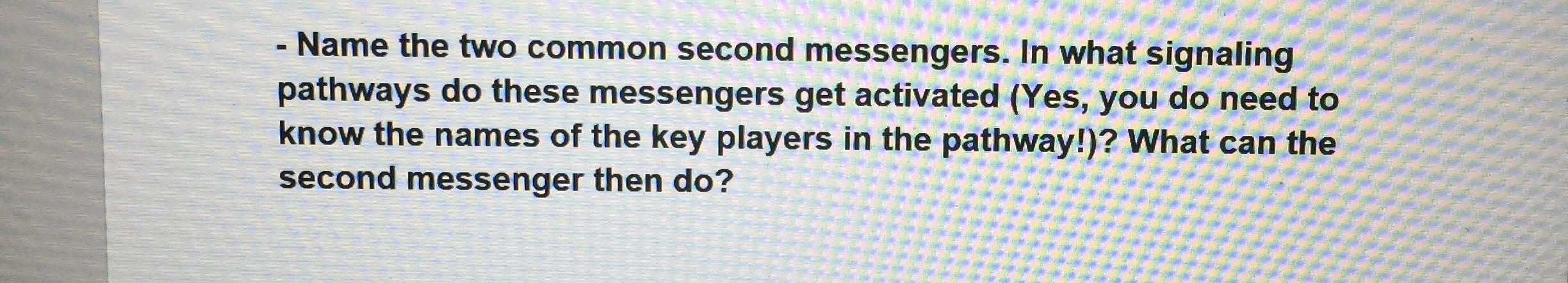 Solved - Name the two common second messengers. In what | Chegg.com