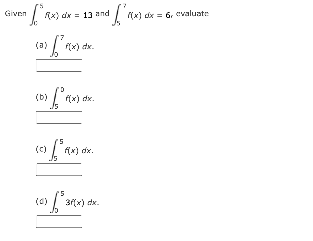 Solved ∫05f(x)dx=13 and ∫57f(x)dx=6 (a) ∫07f(x)dx. (b) | Chegg.com