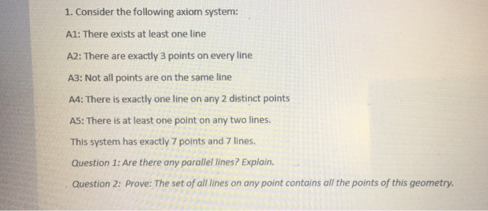 Solved 1. Consider the following axiom system: A1: There | Chegg.com